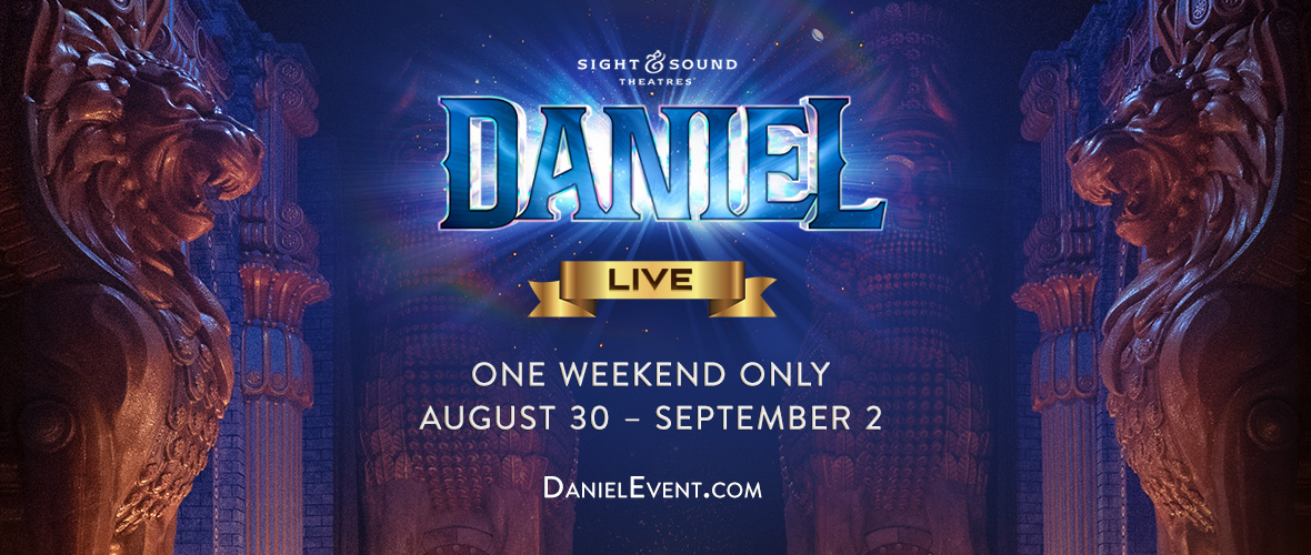 DANIEL Live on Stage | Sight & Sound Theatres | Lancaster PA